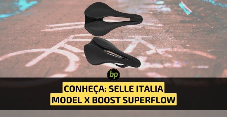 Prós e contras do selim Selle Italia Model X Boost Superflow | Blog BP